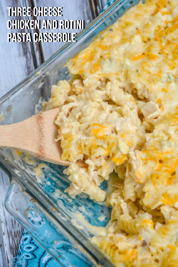 Three Cheese Chicken & Rotini Pasta Casserole - 4 Sons 'R' Us